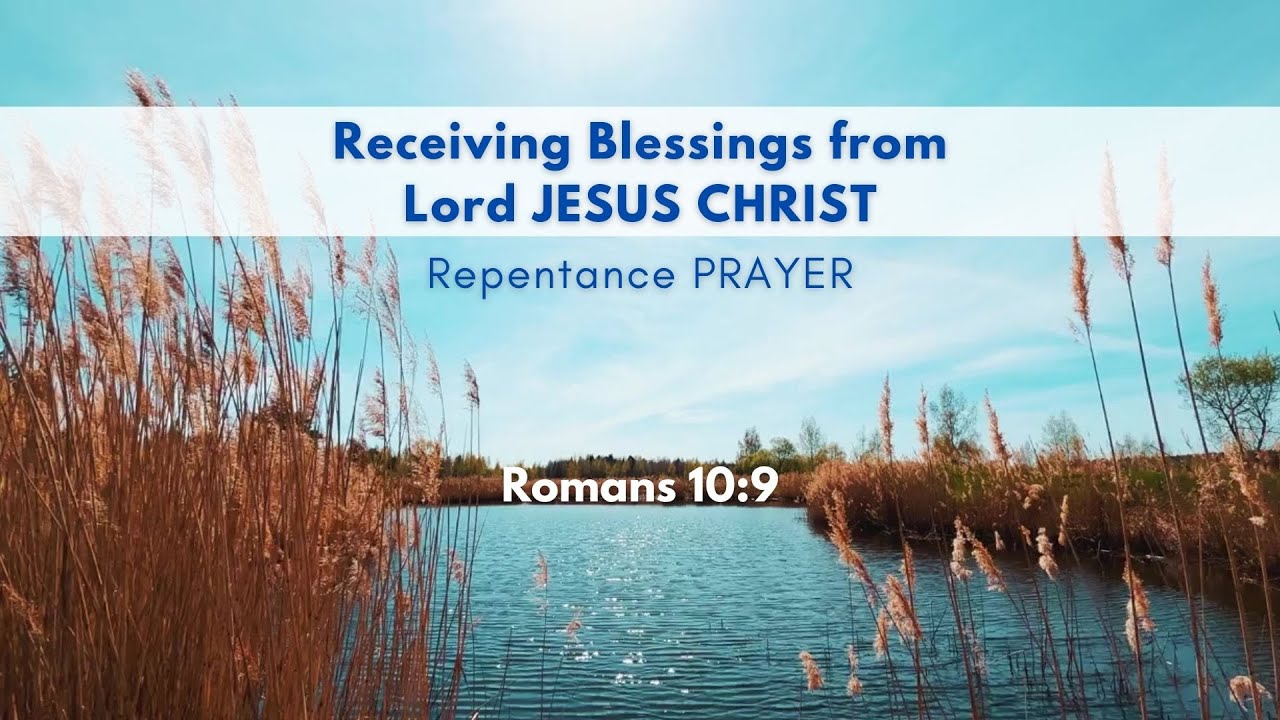 Receiving Blessings from Lord JESUS CHRIST - Repentance PRAYER - YouTube