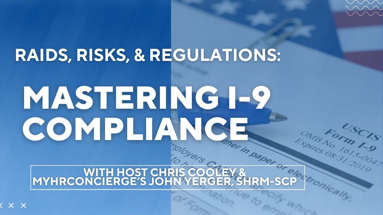 Raids, Risks, and Regulations: Mastering I-9 Compliance - YouTube