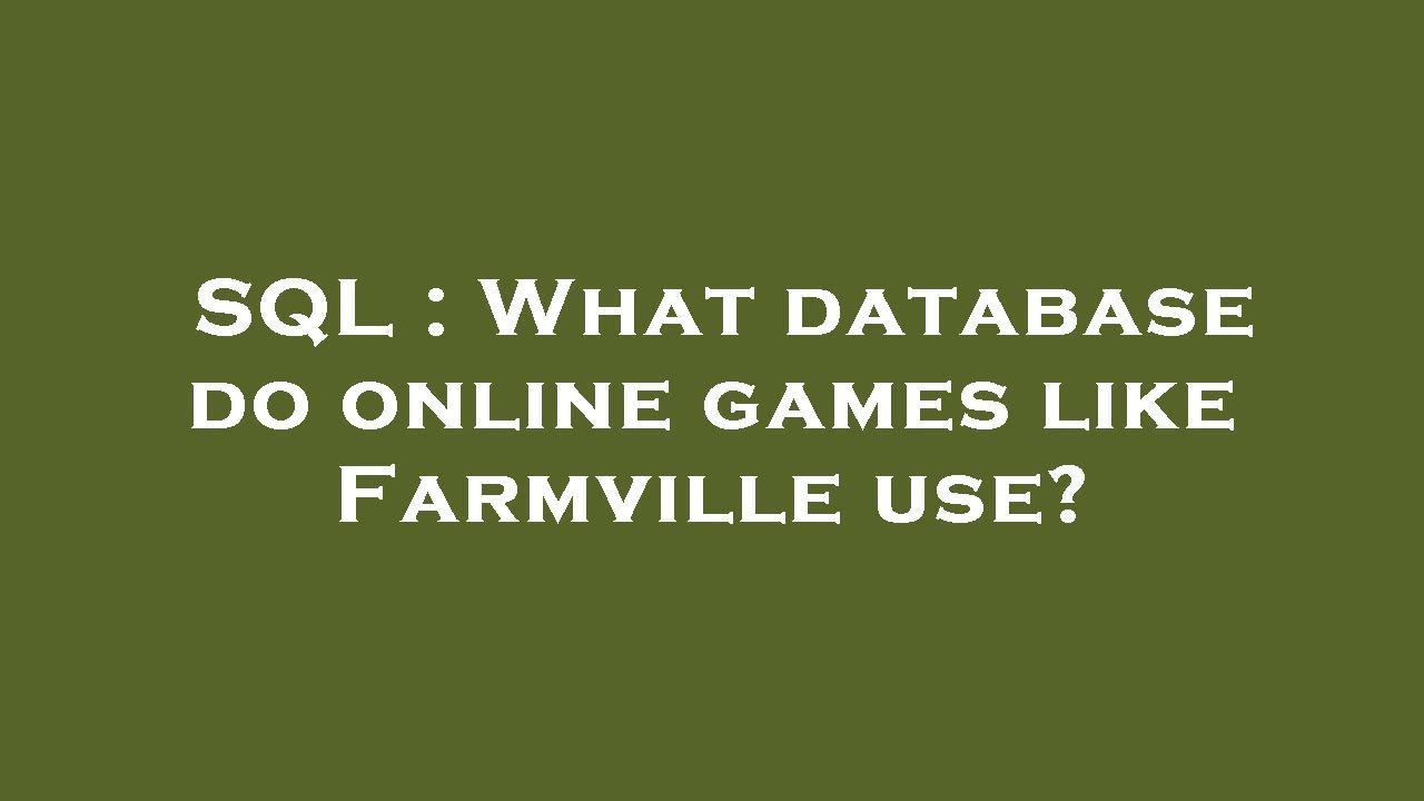 SQL : What database do online games like Farmville use? - YouTube