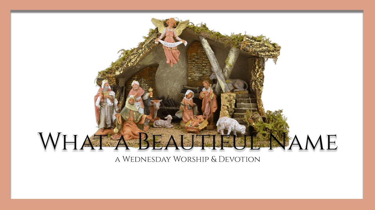 What A Beautiful Name (A Wednesday Worship & Devotion) - YouTube