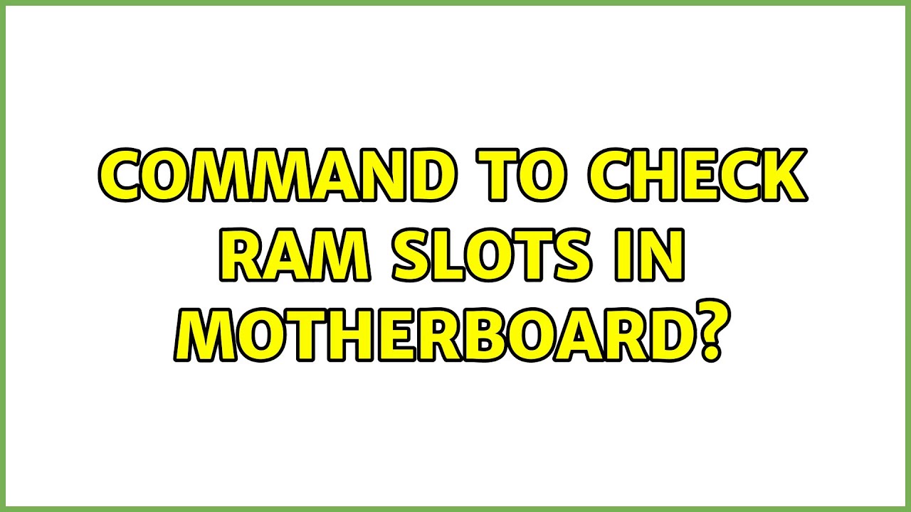Ubuntu Command To Check RAM Slots In Motherboard 3 Solutions ubuntu-command-to-check-ram-slots-in-motherboard-3-solutions