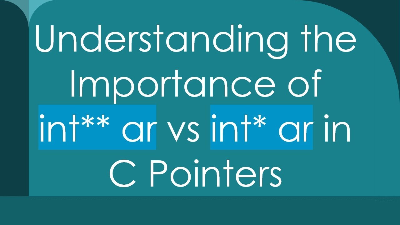Understanding the Importance of int** ar vs int* ar in C Pointers - YouTube