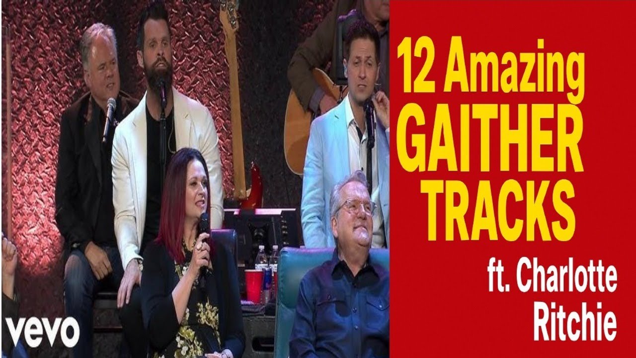 Gaither Vocal Band & Charlotte Ritchie | 12 Amazing Tracks You’ll Love ...