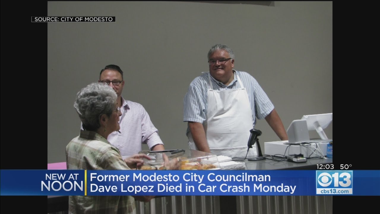 Former Modesto Councilman Dave Lopez Killed In Crash - YouTube