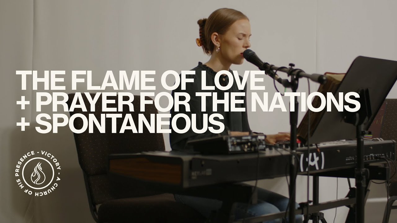 The Flame of Love + Prayer for the Nations + Spontaneous | Wednesday ...