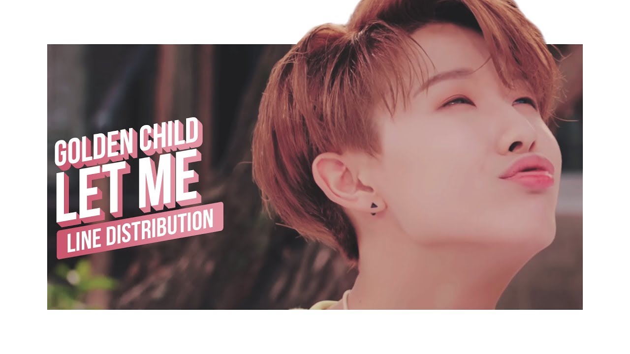 Golden Child - Let Me Line Distribution (Color Coded) | 골든차일드 - 렛미 ...