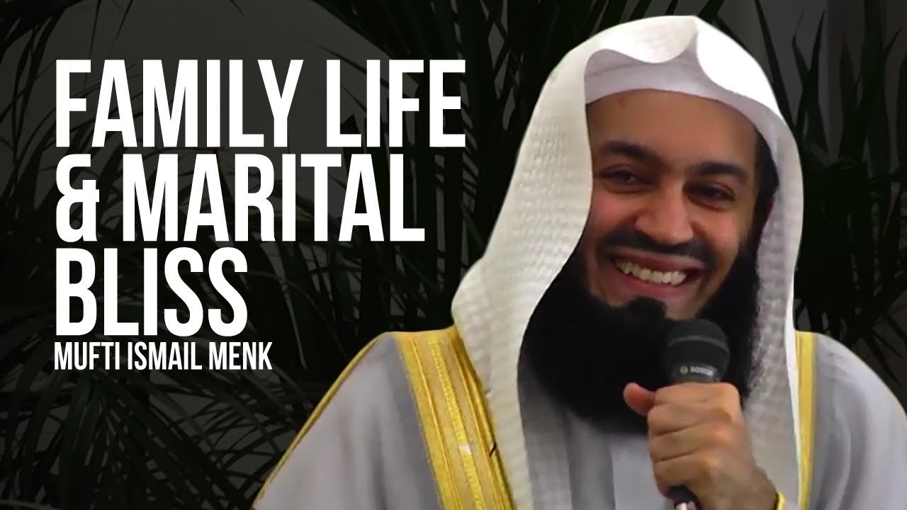 Family Life & Marital Bliss | Mufti Menk ᴴᴰ - YouTube