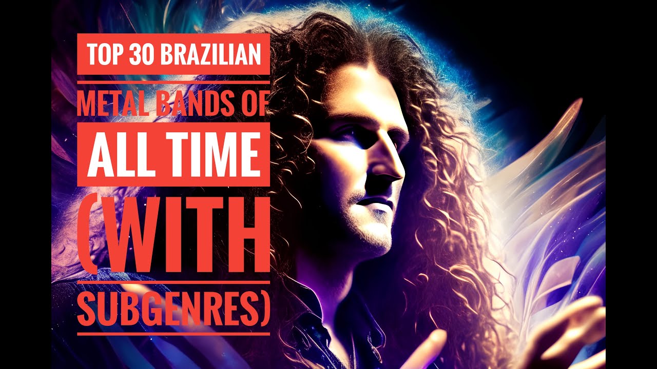 Top 30 Brazilian Metal Bands of All Time (With Subgenres) - YouTube