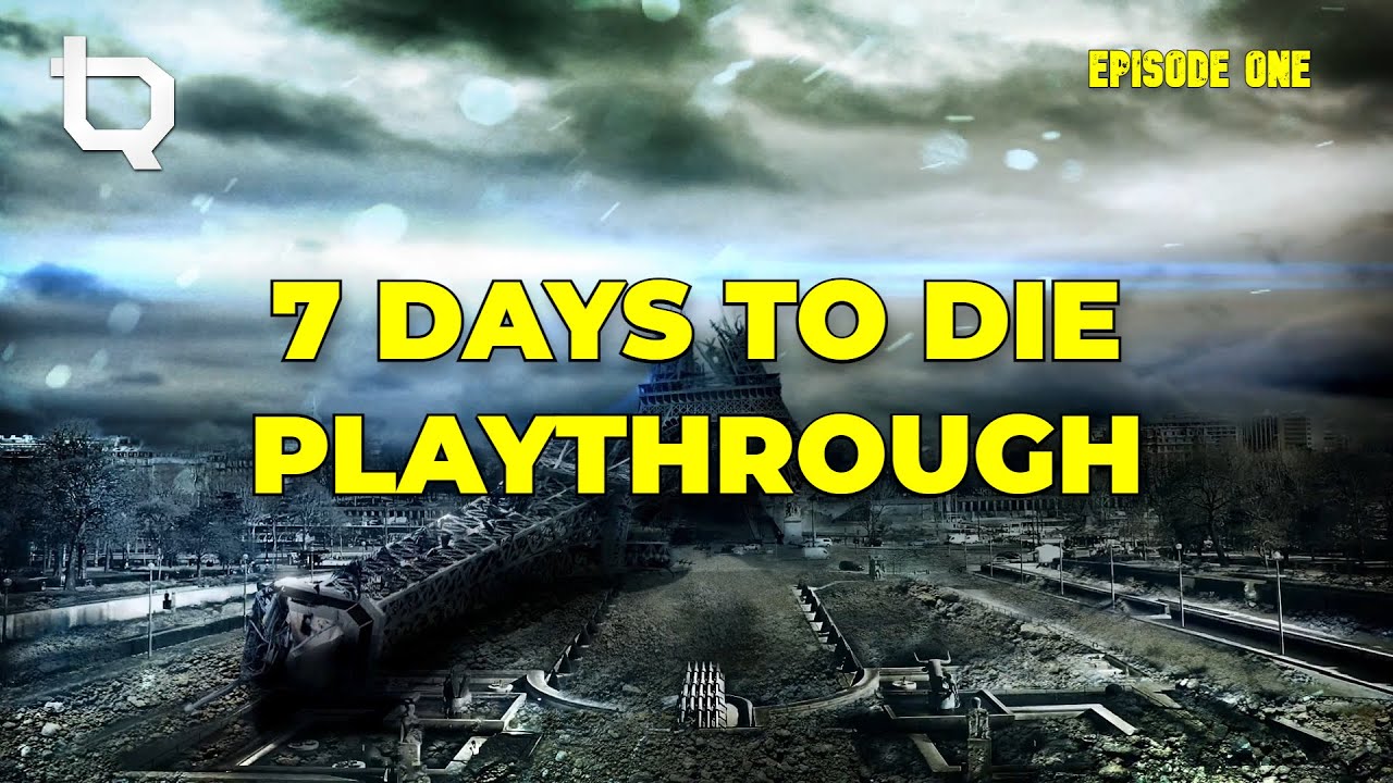 WE HAVE ENTERED THE APOCOLYPSE! | 7 Days To Die Episode One - YouTube