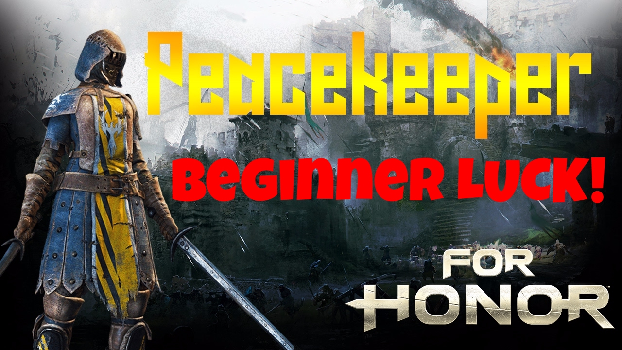 For Honor - Peacekeeper BEGINNER LUCK gameplay! 😆 - YouTube