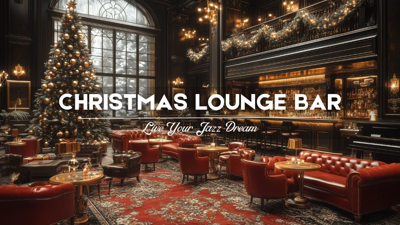 Christmas Lounge Bar Music🎄 Elegant Jazz Ambience for a Festive Holiday ...