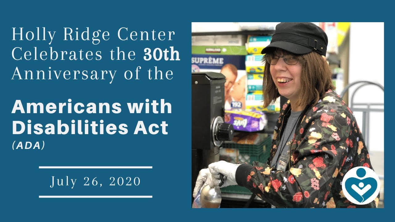 Holly Ridge Center is proud to support the Americans with Disabilities ...