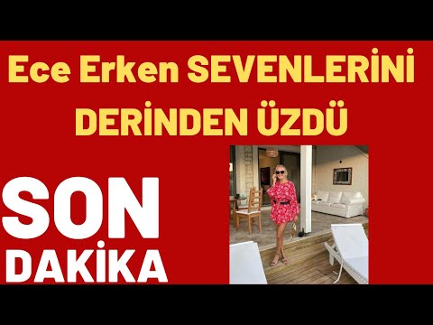 Ece Erken SEVENLERİNİ DERİNDEN ÜZDÜ