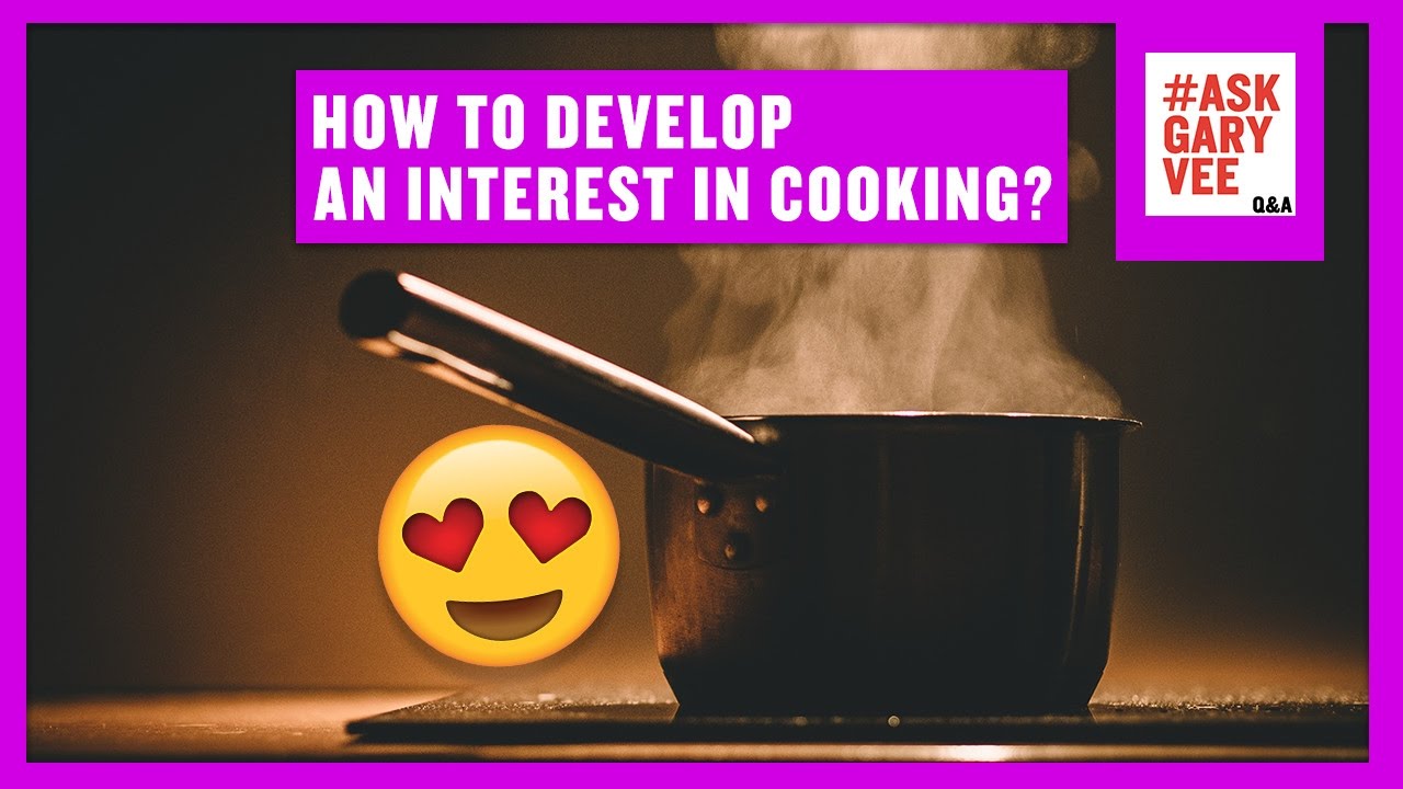 How to Develop an Interest In Cooking? - YouTube