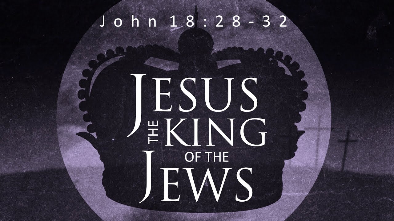 Jesus - King of the Jews (John 18:28-32) - YouTube