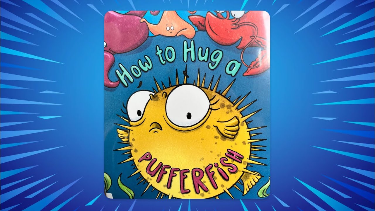 *HOW TO HUG A PUFFER FISH* STORY READ ALOUD, #childrensbooks #audiobook ...