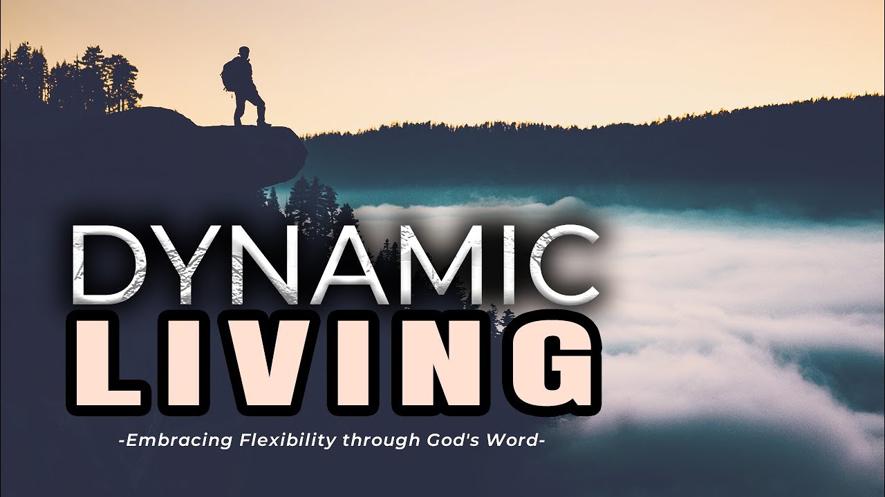 Dynamic Living Embracing Flexibility through God's Word Proverbs and ...