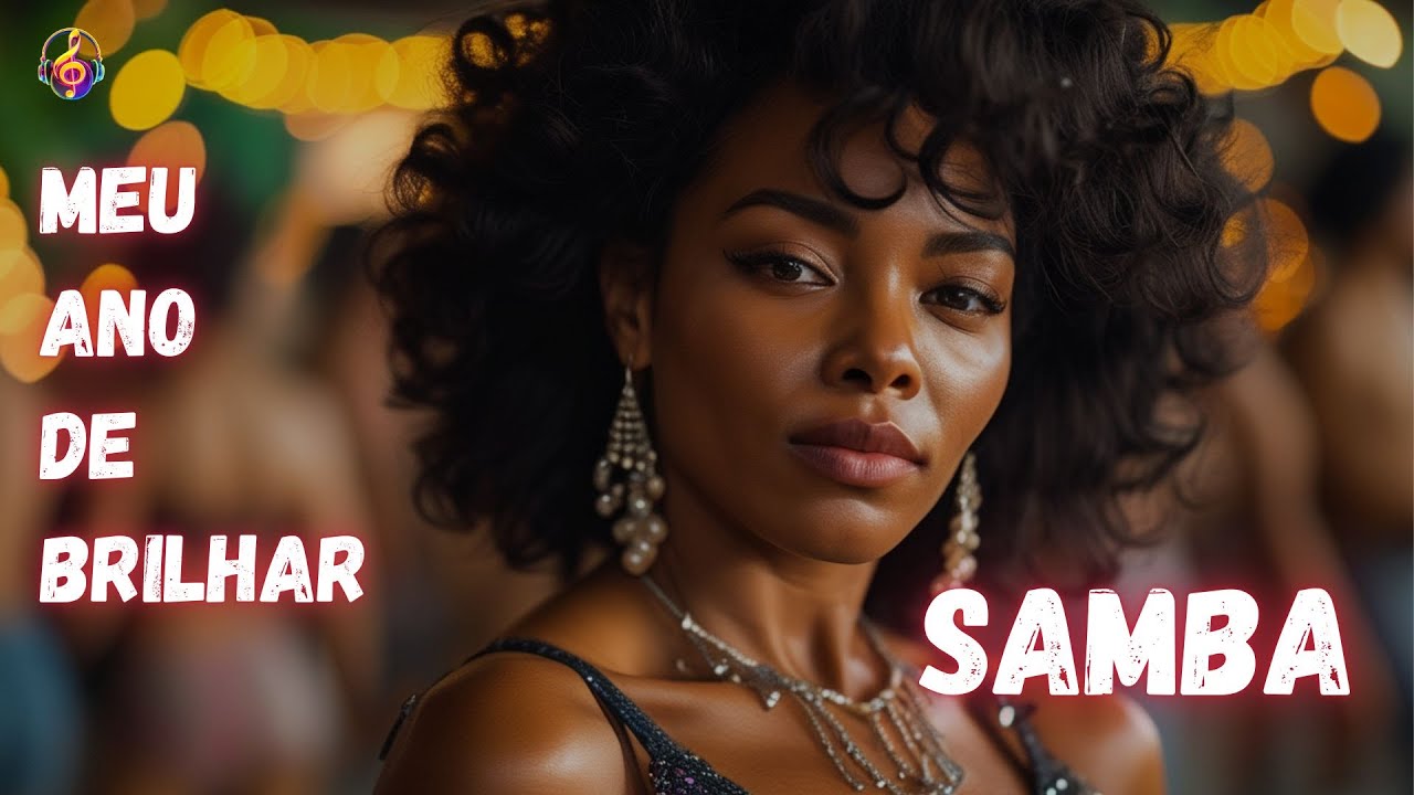 🎧 [ Samba ] Meu Ano de Brilhar: O Samba que Inspira a Sua Nova Jornada ...