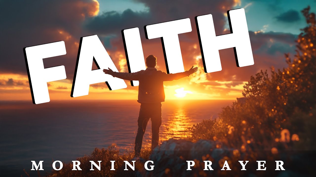 A Touching Prayer To Strengthen Your Faith In God! | Powerful Morning ...
