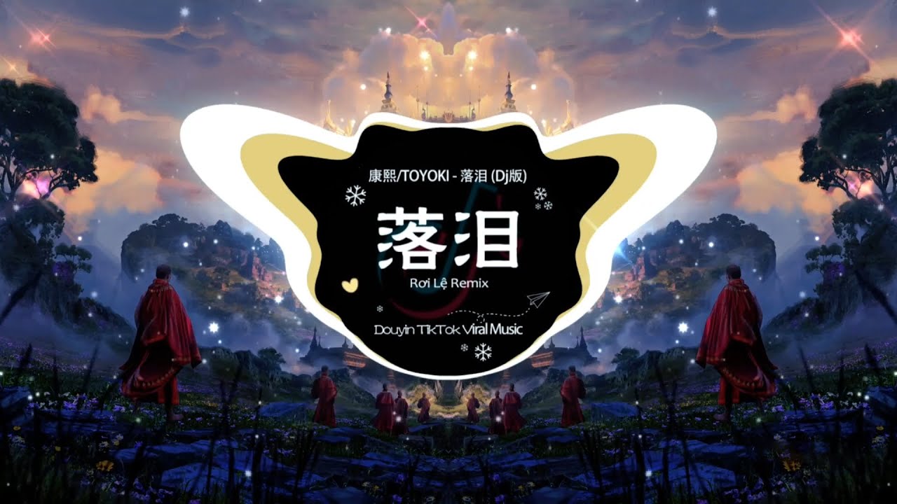 TOYOKI/康熙 - 落泪 (混音TikTok新版本) Rơi Lệ Remix 「我真的特别爱你 为什么你会落泪」 🎶 DJ敏少 ...