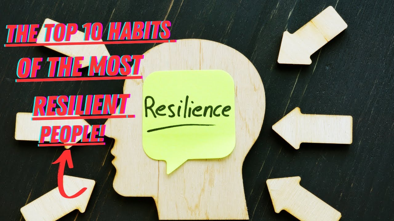 Unleashing Resilience Top 10 Habits of The Most Resilient People - YouTube