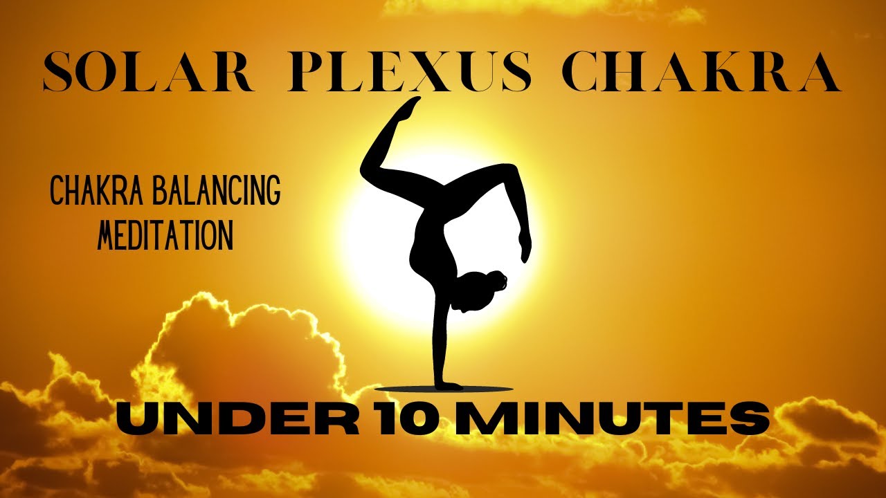 SOLAR PLEXUS BALANCING | IN UNDER 10 MINUTES | MEDITATION | RELAXATION ...