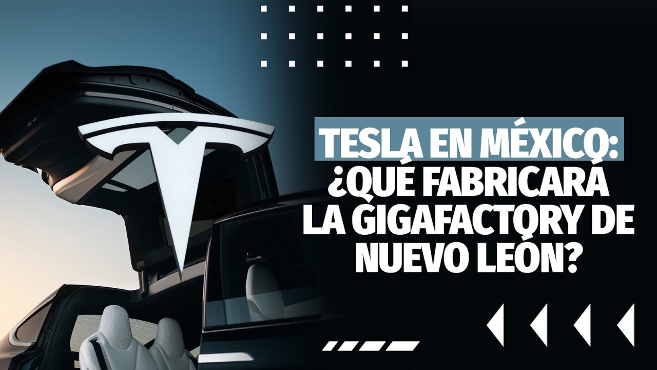Tesla en México: El plan detrás de la creación de la Gigafactory en ...