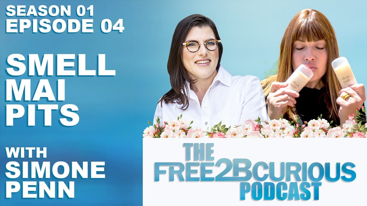 The Free2BCurious Podcast - S01E04 - Simone Penn - Smell Mai Pits - YouTube