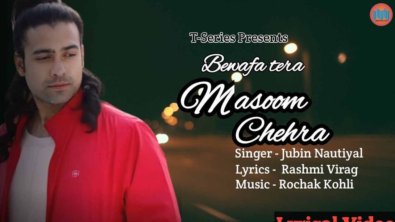 Bewafa tera masoom chehra Song Lyrics | Jubin Nautiyal | Rochak Kohli ...