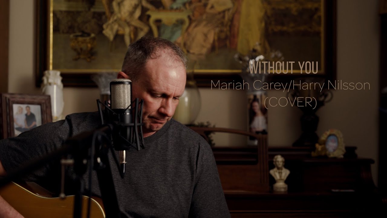 Without You - Mariah Carey/Harry Nilsson (COVER) - YouTube