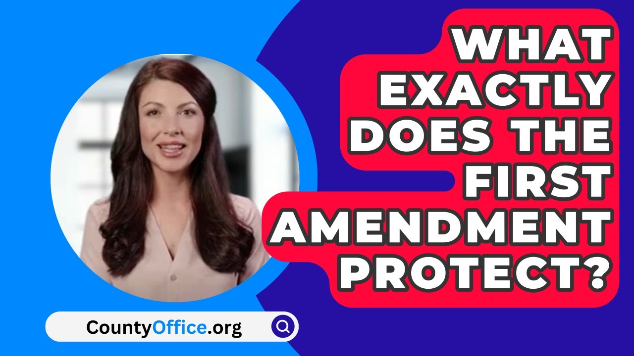 What Exactly Does The First Amendment Protect? - CountyOffice.org - YouTube