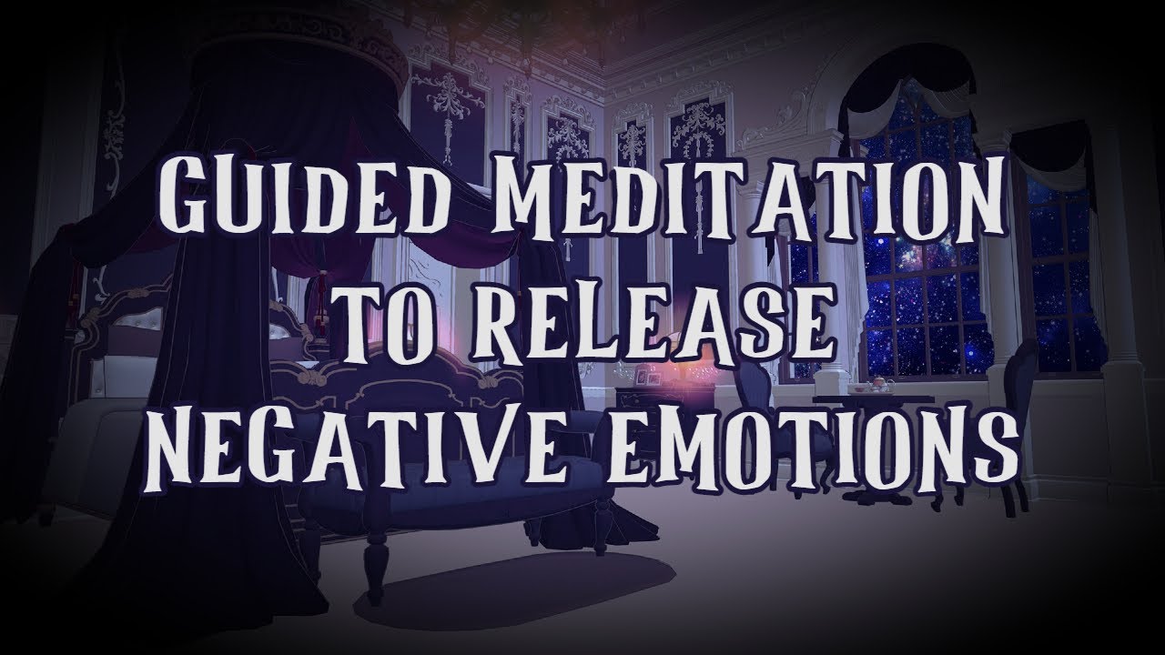 [Members Only] Guided Meditation To Release Negative Emotions ...
