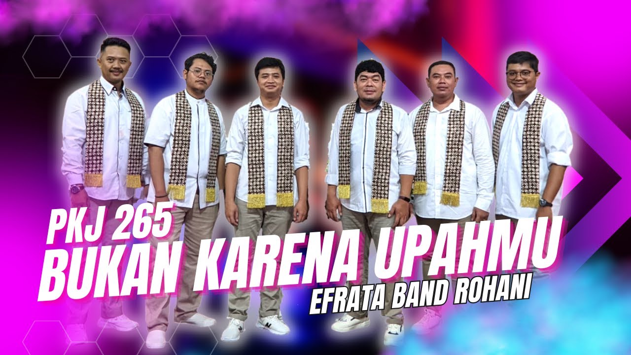 PKJ 265 (BUKAN KARNA UPAHMU) HQ AUDIO ~ EFRATA BAND ROHANI - YouTube