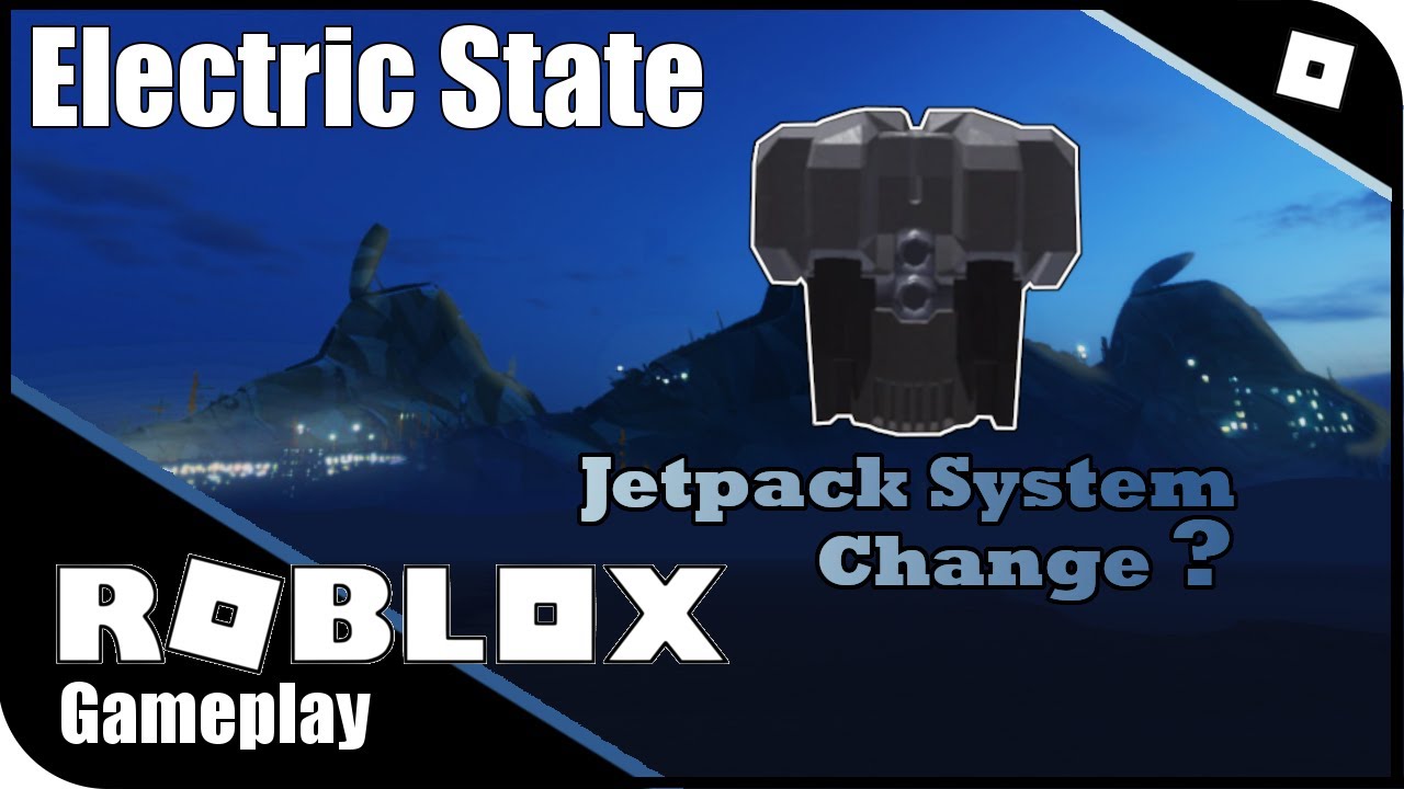 Electric State - Is The Jetpack System Changing??? | 2021 - YouTube