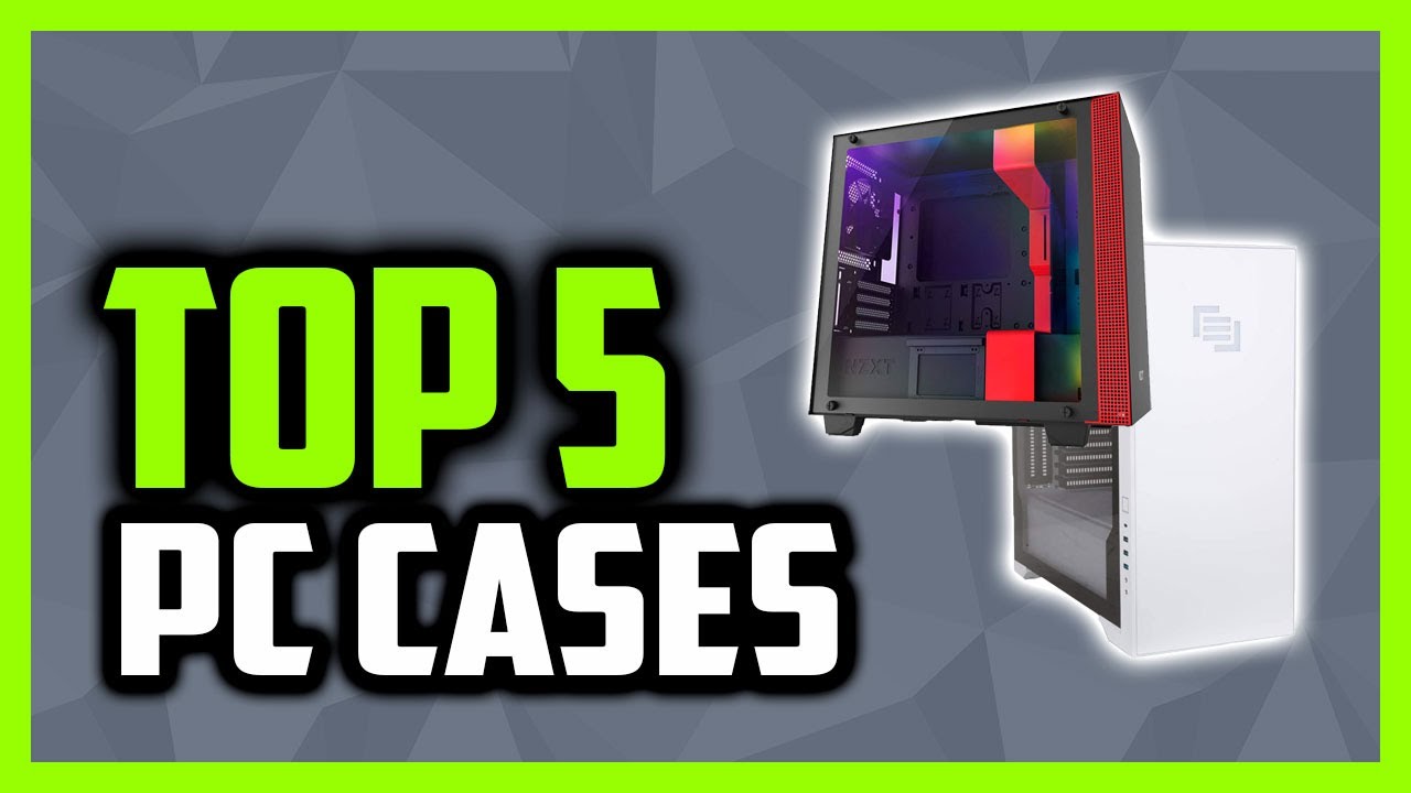 Best PC Cases In 2020 (Top 5 Picks With Serious Airflow) - YouTube