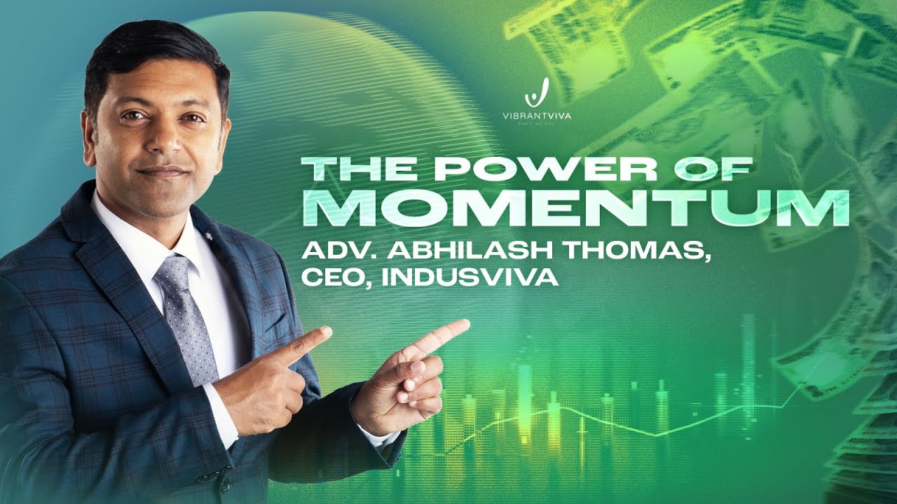 The Power of Momentum in Business | Adv. Abhilash Thomas | Vibrant Viva ...