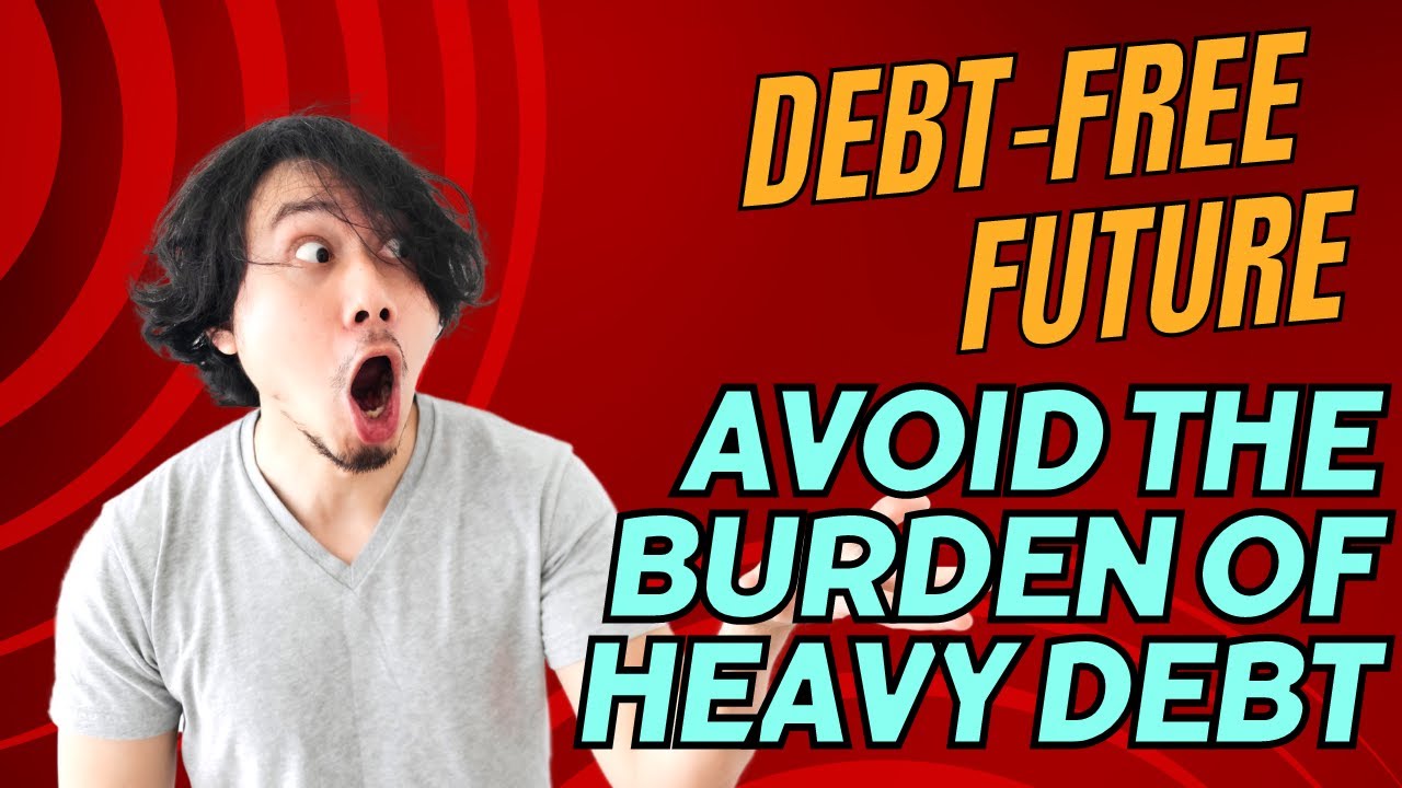 Debt Free Future Avoid the Burden of Heavy Debt - YouTube