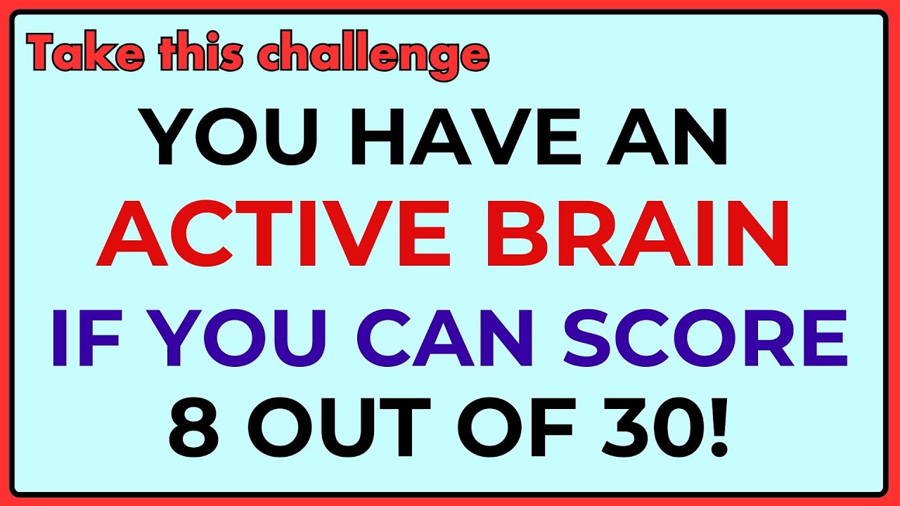 YOU HAVE AN ACTIVE BRAIN IF YOU CAN SCORE 8 OUT OF 30 || CHALLENGE # 10 ...