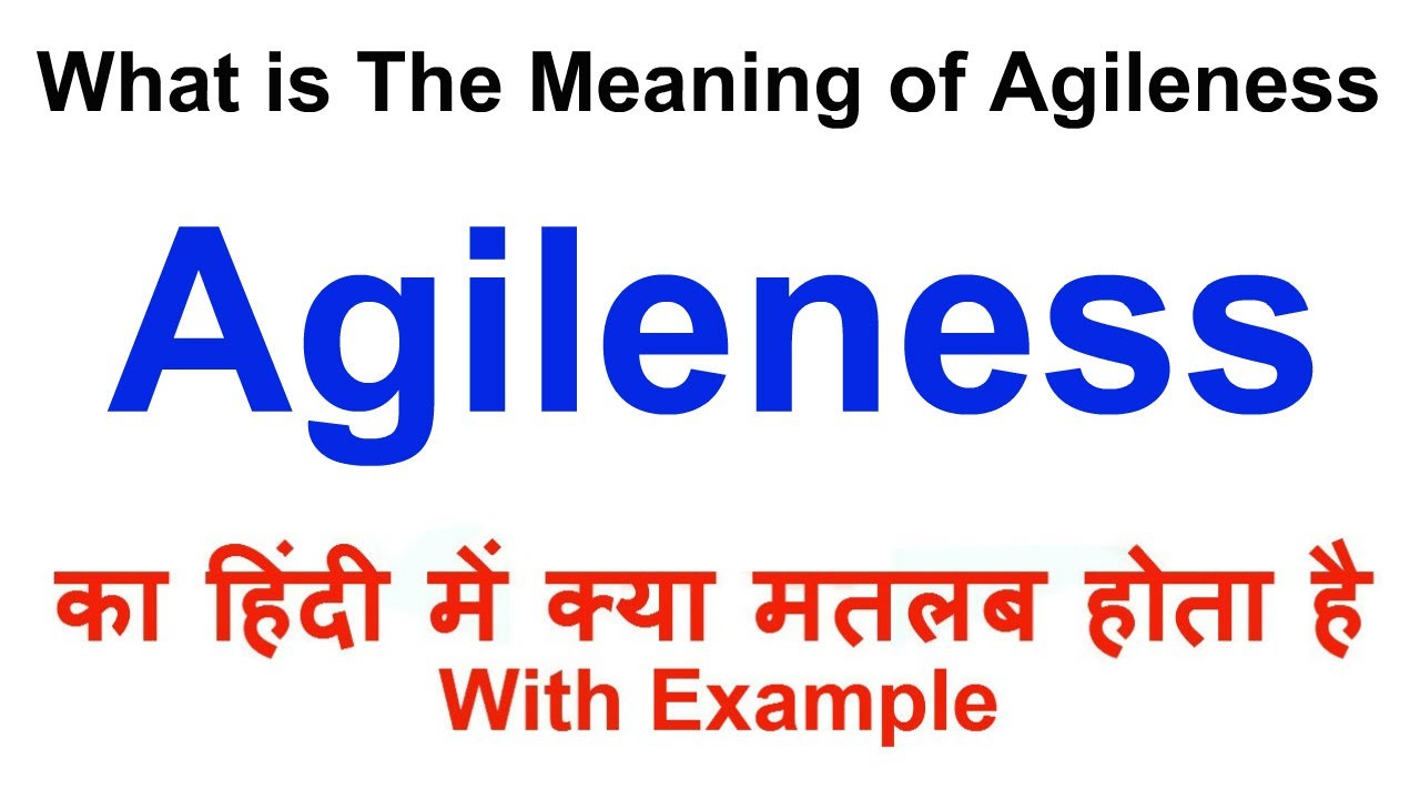 Agileness Meaning in Hindi | Agileness Definition | Agileness Ka Matlab ...
