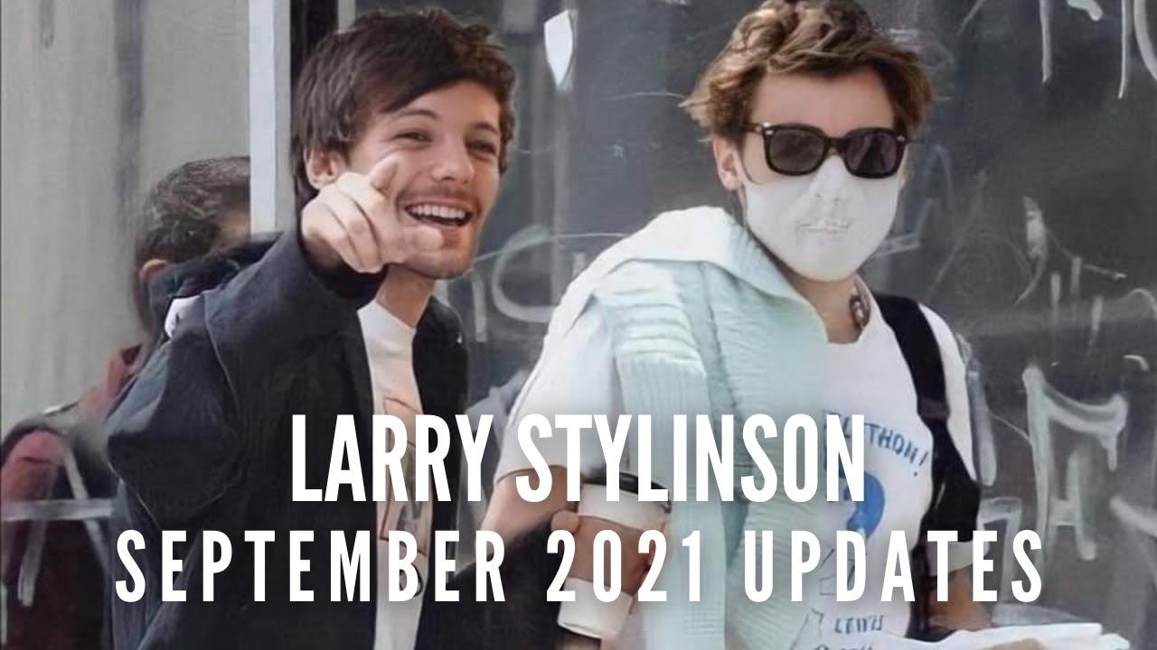 Larry Stylinson - September 2021 Updates pt. 3 - YouTube