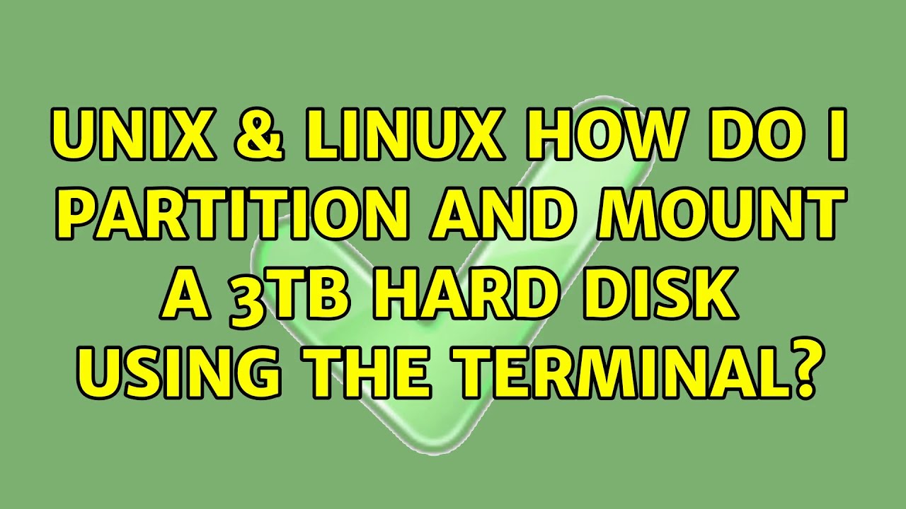 Unix & Linux: How do I partition and mount a 3TB Hard Disk using the ...
