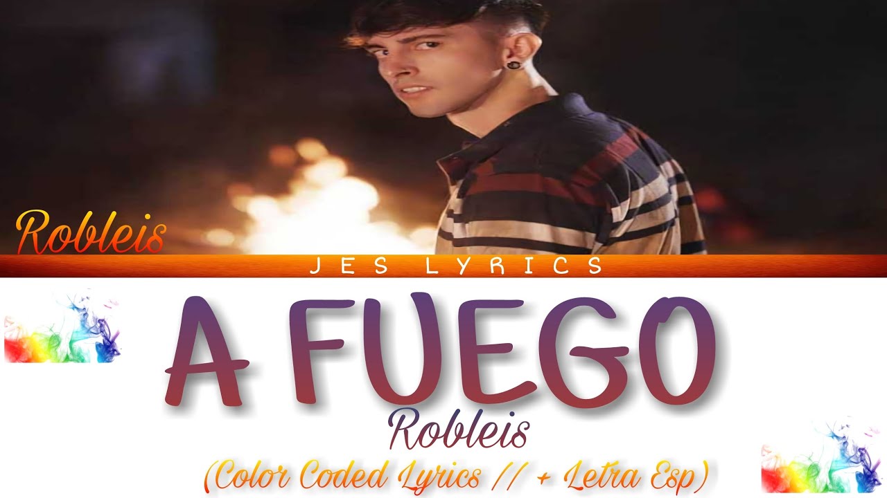 Robleis - A Fuego (Color Coded Lyrics // + Letra Esp) - YouTube