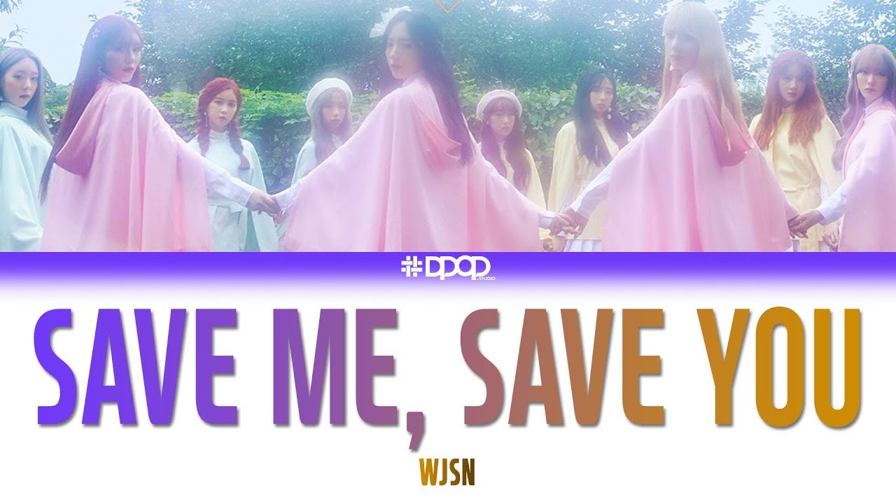 WJSN (우주소녀) - SAVE ME, SAVE YOU (부탁해) Lyrics [Han_Rom / rocket upload ...
