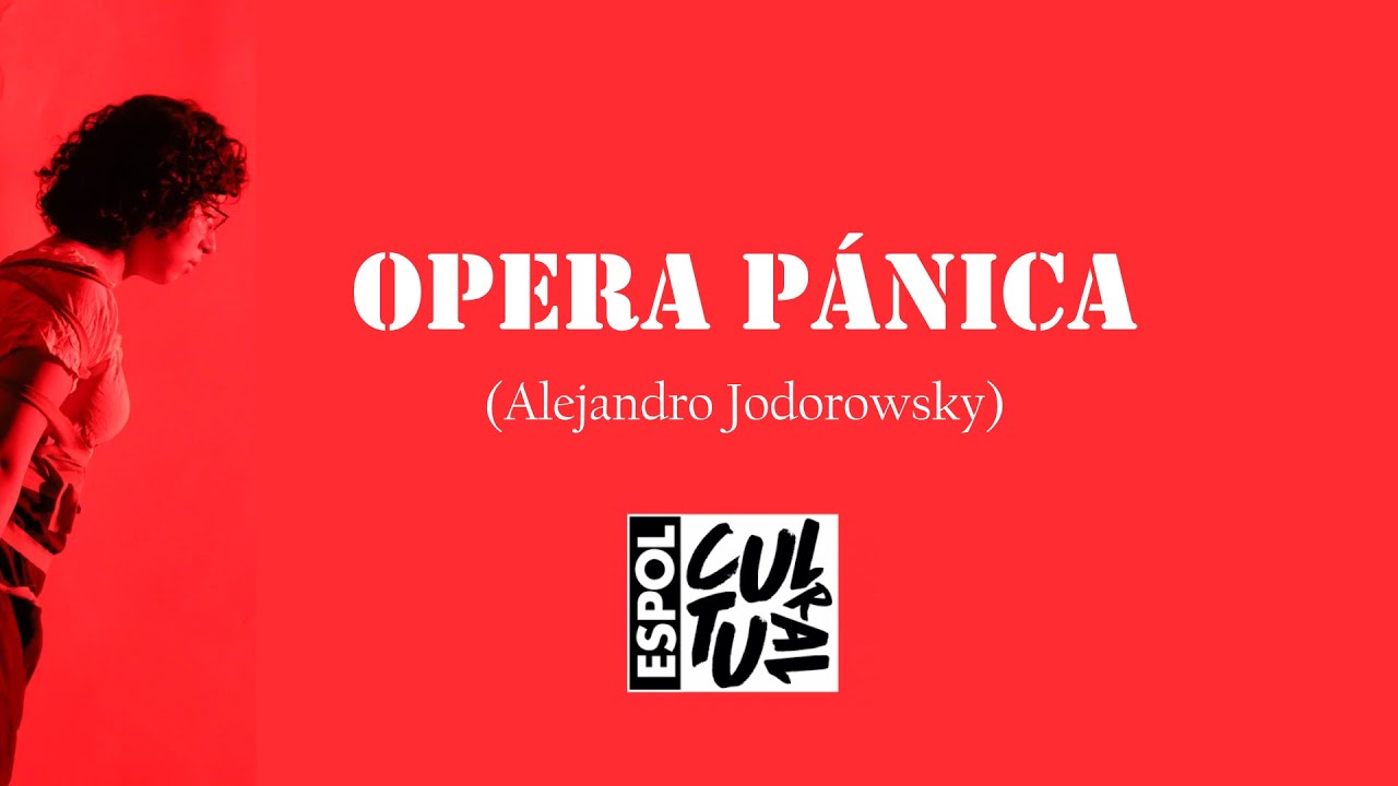 Alejandro Jodorowsky Opera Pánica (Cabaret Trágico) | ESPOL Cultural ...