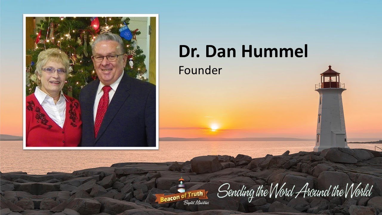 Dr. Dan Hummel/Brother Dan Stroup- Beacon of Truth Baptist Ministries ...