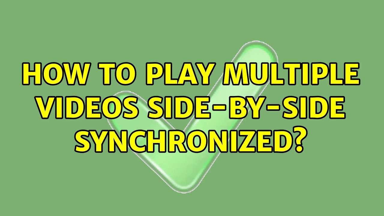 How To Play Multiple Videos Side by side Synchronized 8 Solutions How To Play Multiple Videos Side by side Synchronized 8 Solutions
