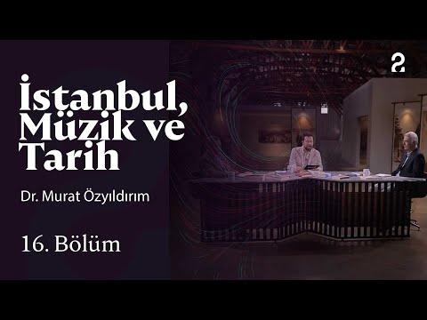 Dr. Murat Özyıldırım | İstanbul, Müzik ve Tarih | 16. Bölüm @trt2