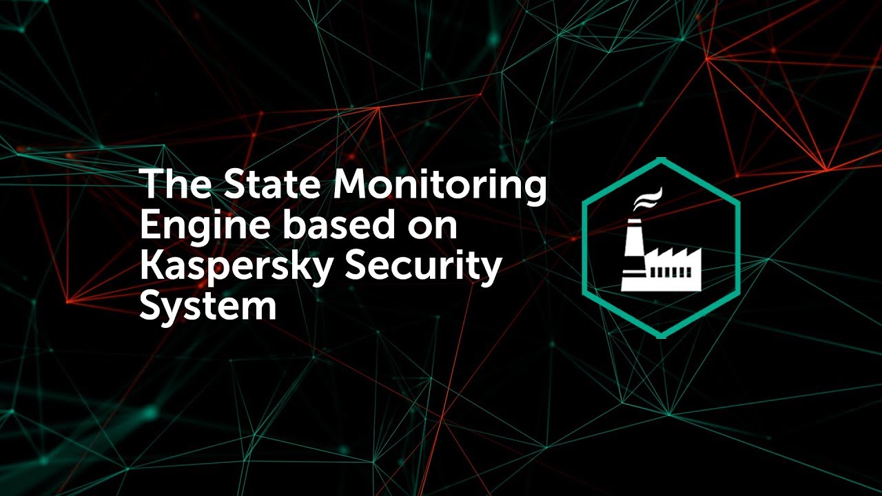The State Monitoring Engine based on Kaspersky Security System for the ...