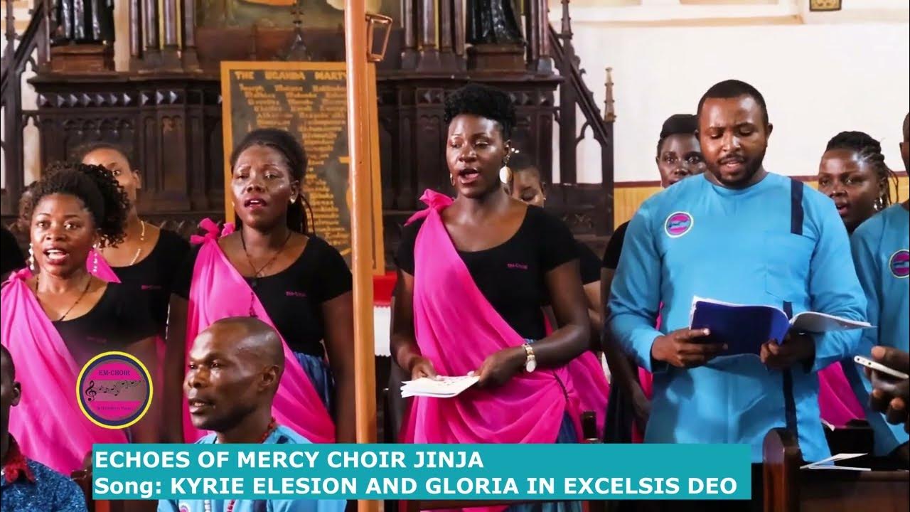ECHOES OF MERCY CHOIR JINJA: KYRIE ELESION AND GLORIA IN EXCELSIS DEO - YouTube