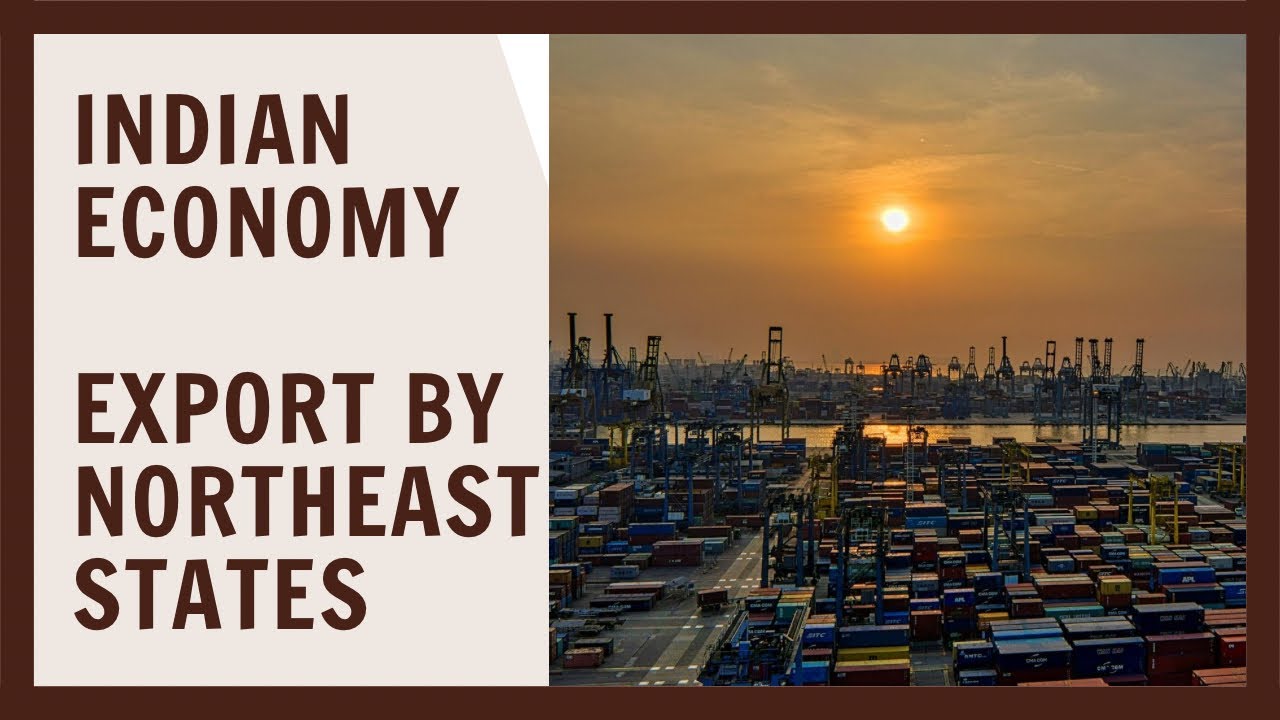Indian Economy - Export by Northeast States - YouTube